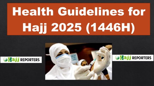 Health Guidelines for Hajj 2025 (1446H) - Hajj Reporters