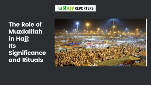 The Role Of Muzdalifah In Hajj Its Significance And Rituals Hajj